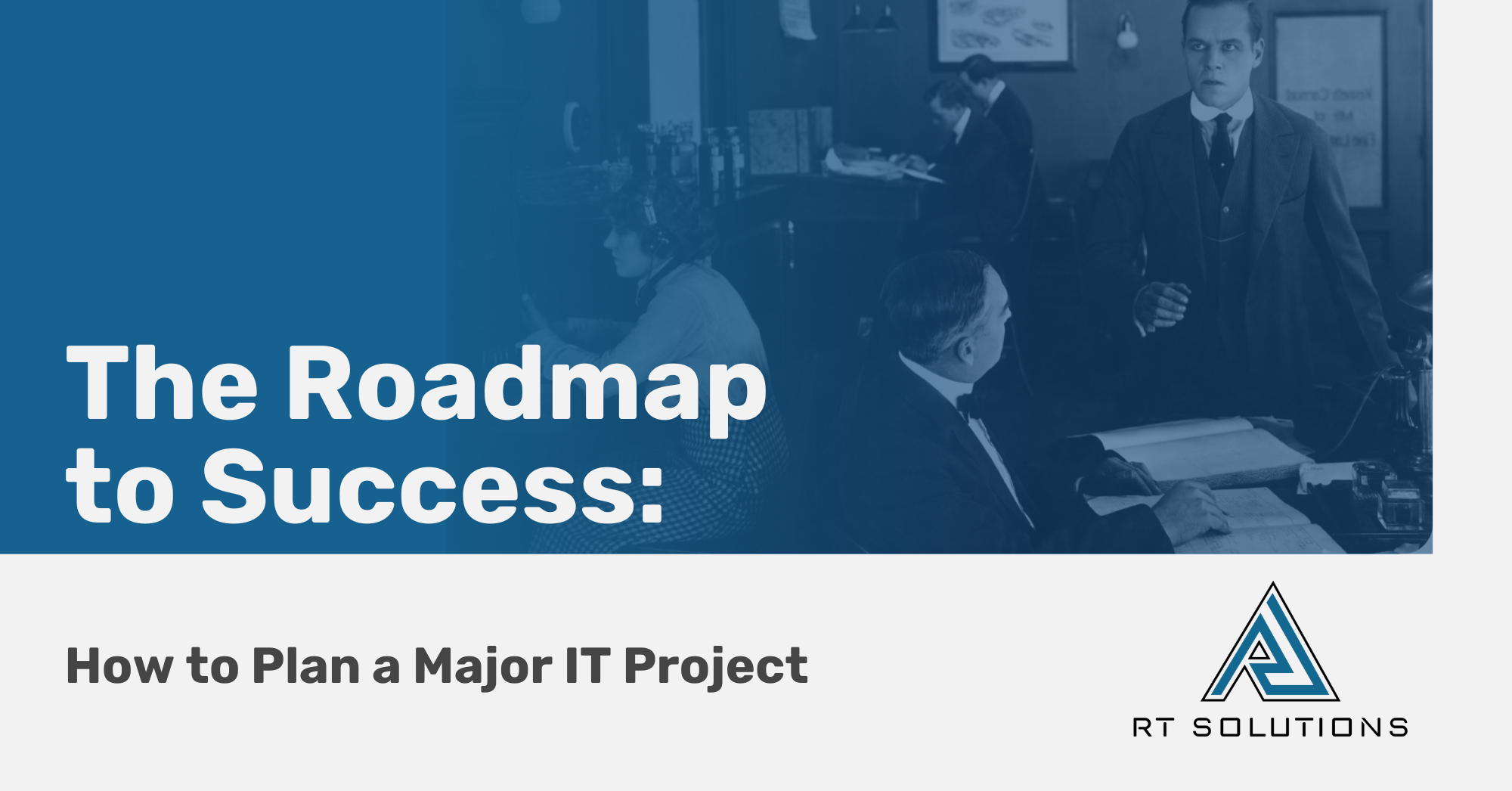 The Roadmap to Success: How to Plan a Major IT Project - Computer IT ...